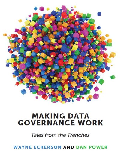 Making Data Governance Work: Tales from the Trenches : Eckerson, Wayne, Dan Power: Amazon.it: Libri
