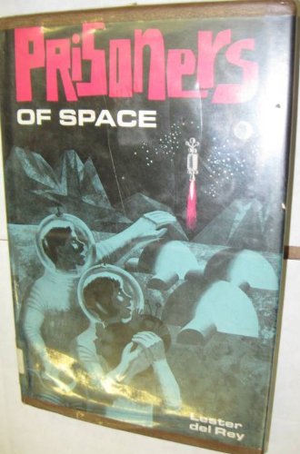Prisoners of Space: Lester Del Rey: 9780664324131: Amazon.com: Books