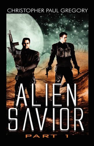 Alien Savior: Gregory, Christopher Paul: 9781462611102: Amazon.com: Books