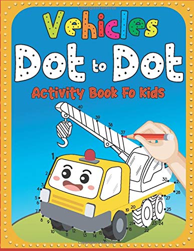 Buy Vehicles Dot To Dot Activity Book For Kids: Connect the Dots ...