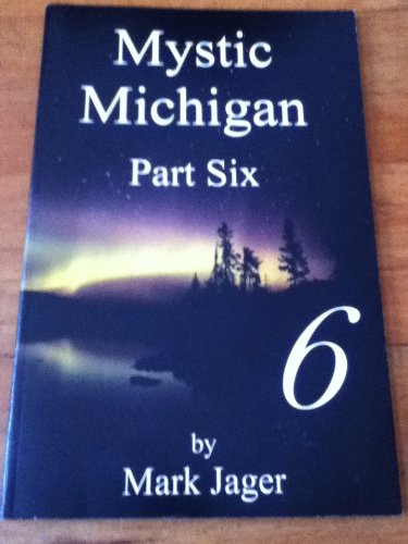 Mystic Michigan Part Six: Mark Jager, Brenda Hamacher: 9780967246499 ...