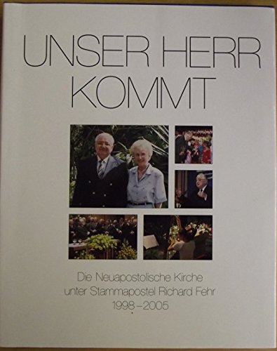 Unser Herr kommt / Die Neuapostolische Kirche unter Stammapostel ...