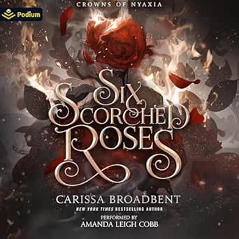 Amazon.com: Six Scorched Roses: A Crowns of Nyaxia Novella (Audible ...