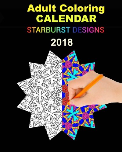 Amazon.com: Adult Coloring Calendar: Starburst Designs 2018: ...