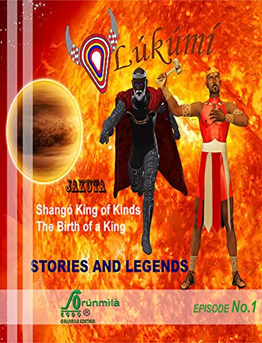 SHANGÓ HISTORIES AND LEGENDS: Shangó King of Kings, The Birth of a king ...
