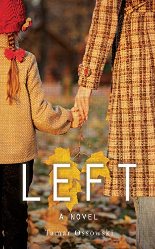 Left: A Novel - Kindle edition by Ossowski, Tamar. Literature & Fiction ...