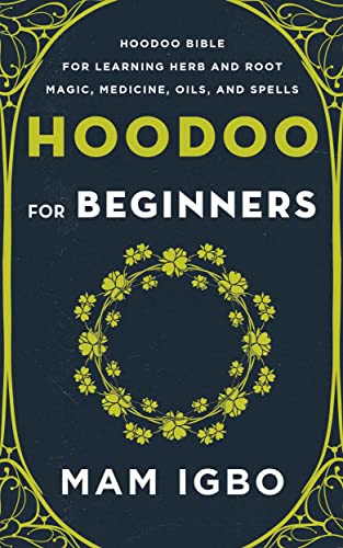 Hoodoo for Beginners: Hoodoo Bible for Learning Herb and Root Magic ...