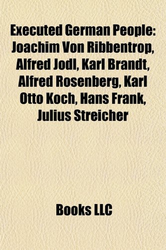 Executed German people: Joachim von Ribbentrop, Alfred Jodl, Karl ...