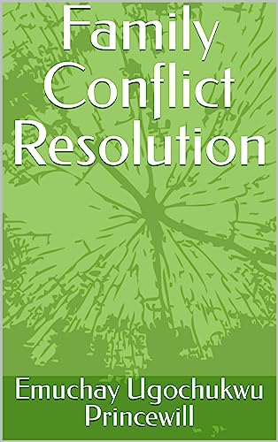 Amazon.com: Family Conflict Resolution eBook : Ugochukwu Princewill ...