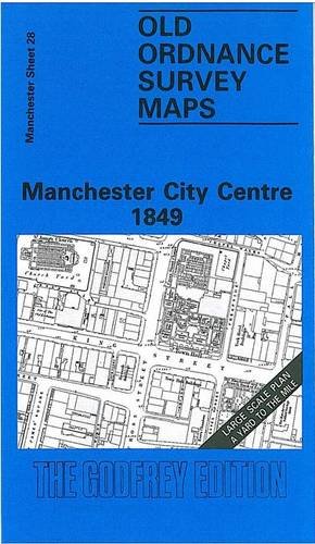 Manchester City Centre 1849: Manchester Sheet 28 (Old Ordnance Survey ...