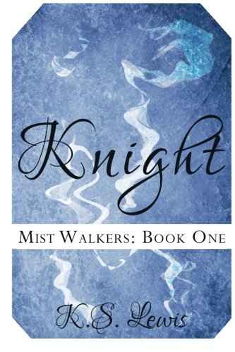 Knight (Mist Walkers): Lewis, K S: 9781493534876: Amazon.com: Books