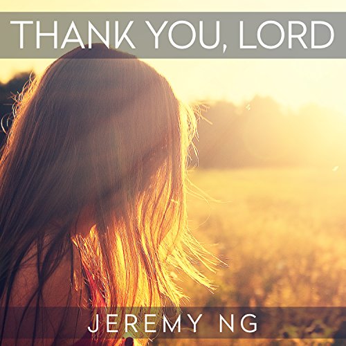 Play Thank You, Lord by Jeremy Ng on Amazon Music