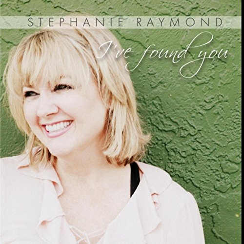Amazon.com: I've Found You : Stephanie Raymond: Digital Music