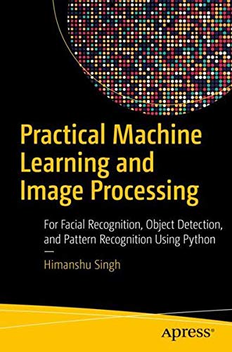 Amazon.in: Buy Practical Machine Learning and Image Processing Book ...