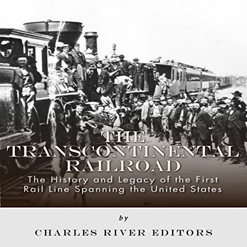 Amazon.com: The Transcontinental Railroad: The History and Legacy of ...