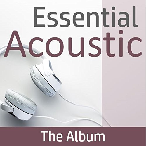 Amazon.com: Essential Acoustic: The Album : VARIOUS ARTISTS: Digital Music