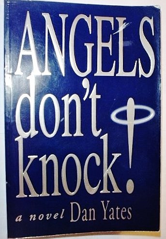 Angels Don't Knock: Yates, Dan: 9781555037116: Amazon.com: Books