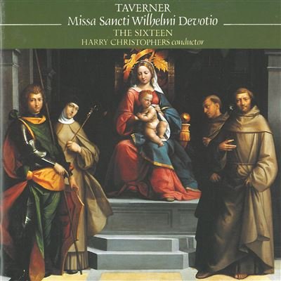 John Taverner : Missa Sancti Wilhelmi. The Sixteen, Christophers ...