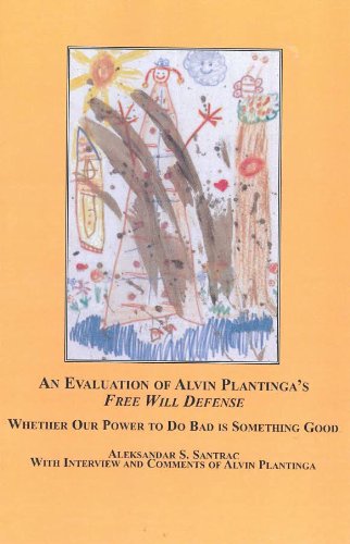 An Evaluation of Alvin Plantinga's Free Will Defense: Whether Our Power ...