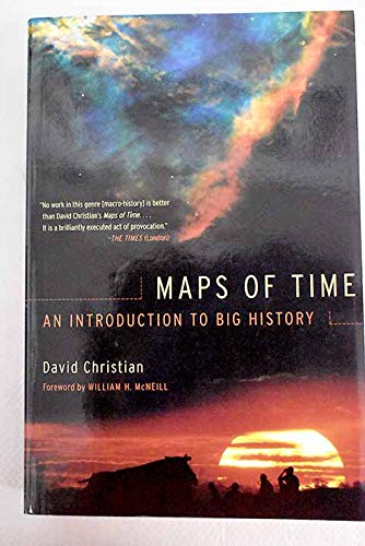 Maps of Time: An Introduction to Big History: Christain, D ...