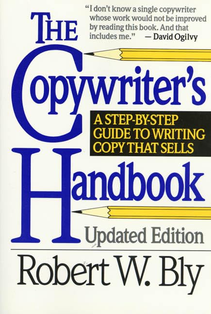 The Copywriter's Handbook: A Step-By-Step Guide to Writing Copy That ...