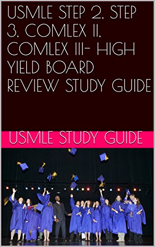 USMLE STEP 2, STEP 3, COMLEX II, COMLEX III- HIGH YIELD BOARD REVIEW ...
