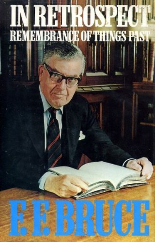 In Retrospect: Remembrance of Things Past: F.F. Bruce: 9780720804713 ...