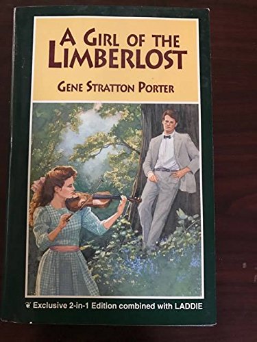 GIRL OF THE LIMBERLOST / LADDIE, A TRUE BLUE STORY / IN ONE VOLUME ...