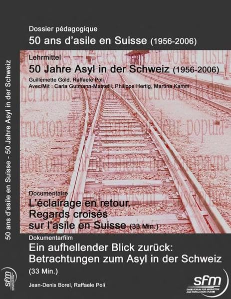 50 Jahre Asyl in der Schweiz (1956-2006) /50 ans d'asile en Suisse ...