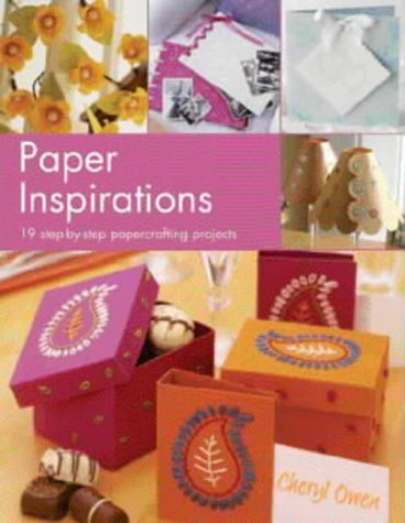 Paper Inspirations: Over 35 Illustrated Papercrafting Projects: Cheryl ...