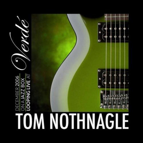 Play Live At Verdé by Tom Nothnagle on Amazon Music