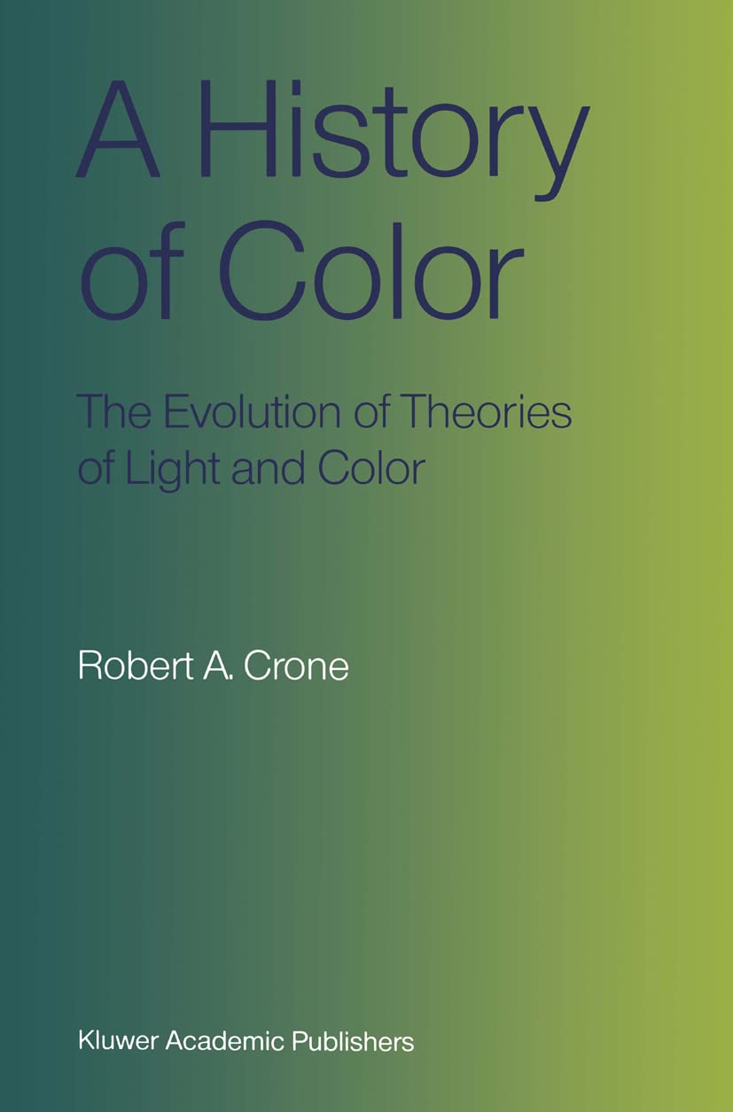 Amazon.com: A History of Color: The Evolution of Theories of Light and ...