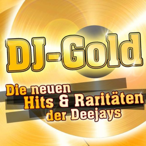 Amazon MusicでVarious ArtistのDJ-Gold - Die neuen Hits & Raritäten der ...