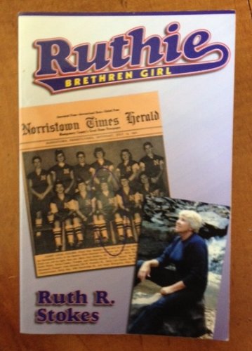 Ruthie, Brethren Girl: An Autobiography: Ruth R. Stokes: Amazon.com: Books