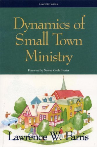 Dynamics of Small Town Ministry by Lawrence W. Farris (2000-05-01 ...