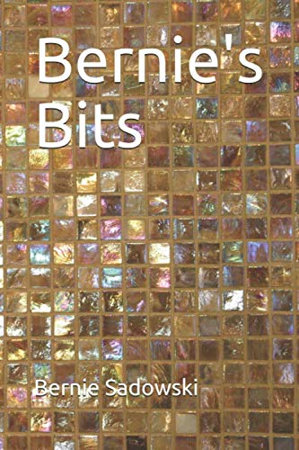 Bernie's Bits: Sadowski PhD, Bernie, Huff, Ariele M.: 9798655488793 ...