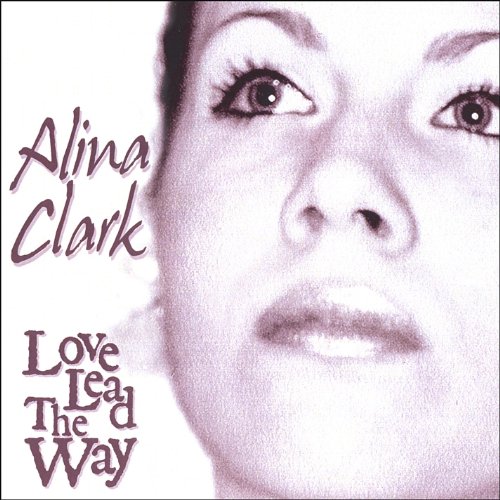 Play Love Lead the Way by Alina Clark on Amazon Music