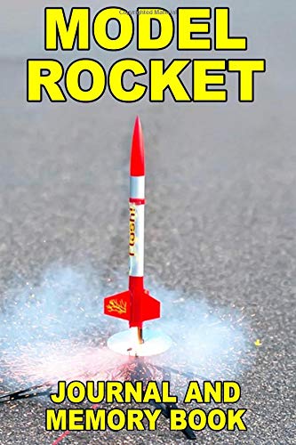 Model Rocket: Journal and Memory Book: Clark, John: 9781727558029 ...