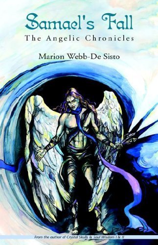 Samael's Fall: The Angelic Chronicles: Sisto, Marion Webb-De ...