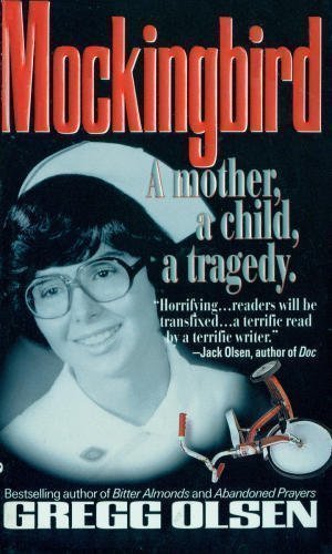 Mockingbird: A Mother, a Child, a Tragedy: Olsen, Gregg: 9780446600958 ...