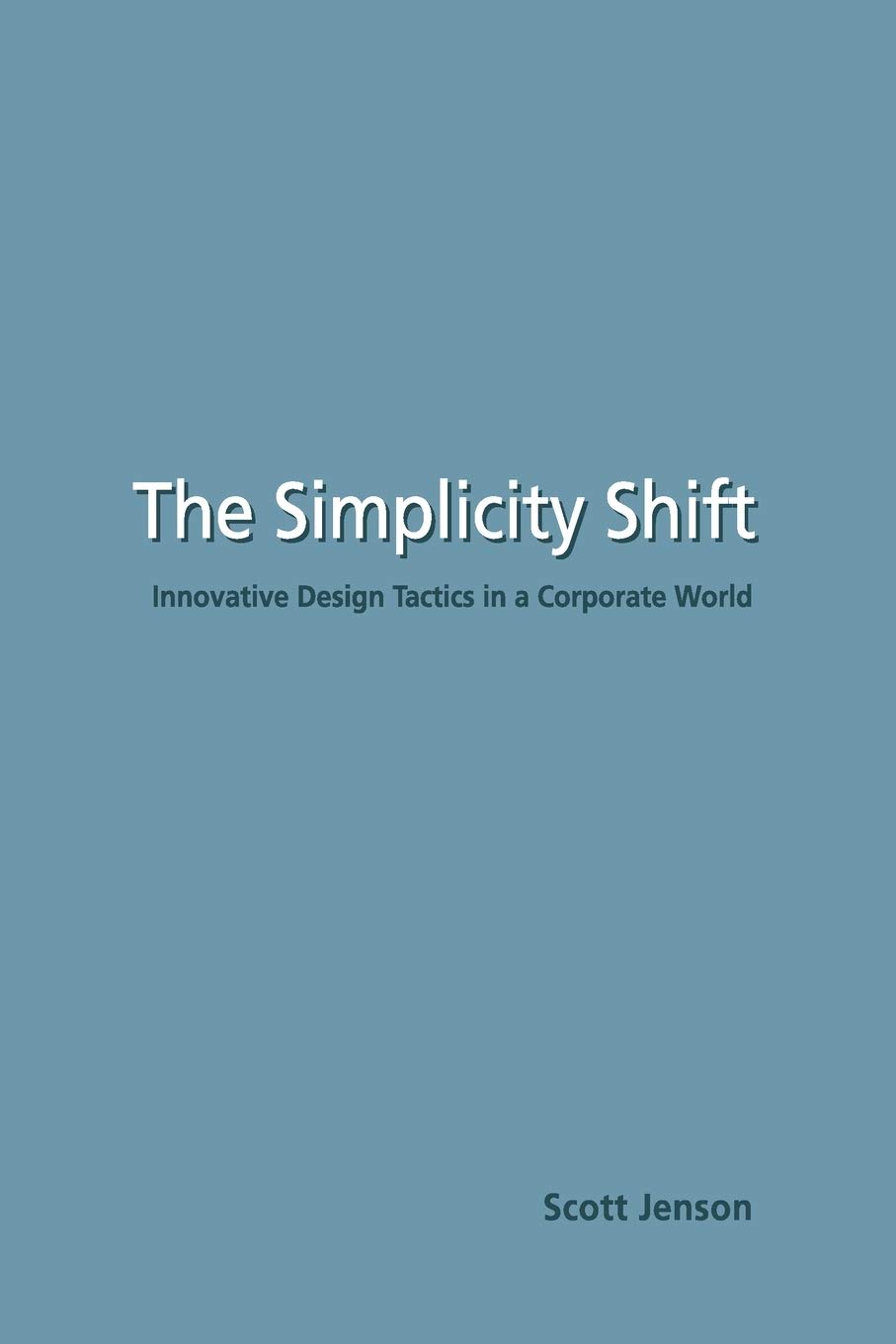 The Simplicity Shift: Innovative Design Tactics in a Corporate World ...