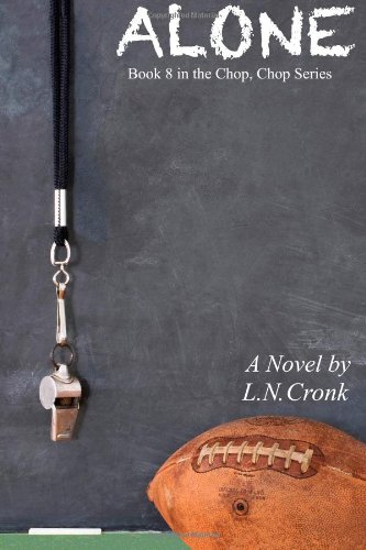 Alone: Book Eight in the Chop, Chop Series: Cronk, L.N: 9780982002797 ...