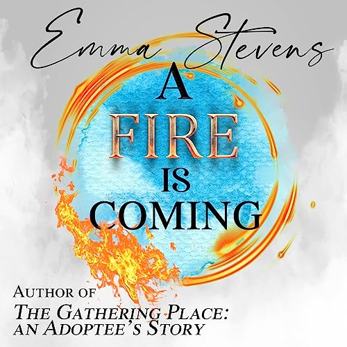 Amazon.com: A Fire is Coming (Audible Audio Edition): Emma Stevens ...