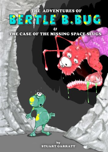 The Adventures of Bertle B Bug and the Case of the Missing Space Slugs ...