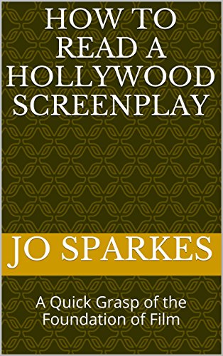 How to Read a Hollywood Screenplay: A Quick Grasp of the Foundation of ...