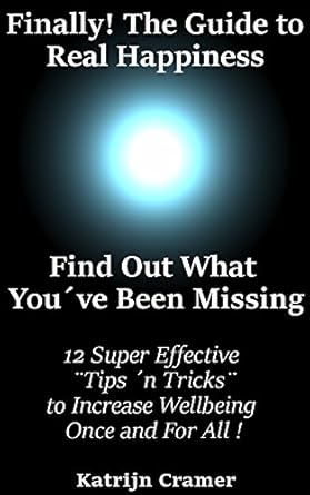 Finally! The Guide to Real Happiness: Find Out What You've Been Missing ...