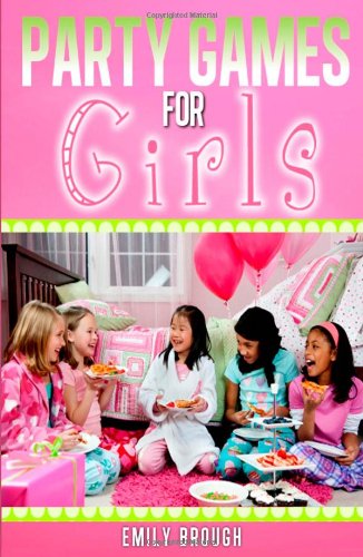 Party Games For Girls: Brough, Emily: 9781470100452: Amazon.com: Books