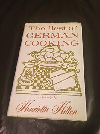 The best of German cooking: Hilton, Henrietta.: Amazon.com: Books