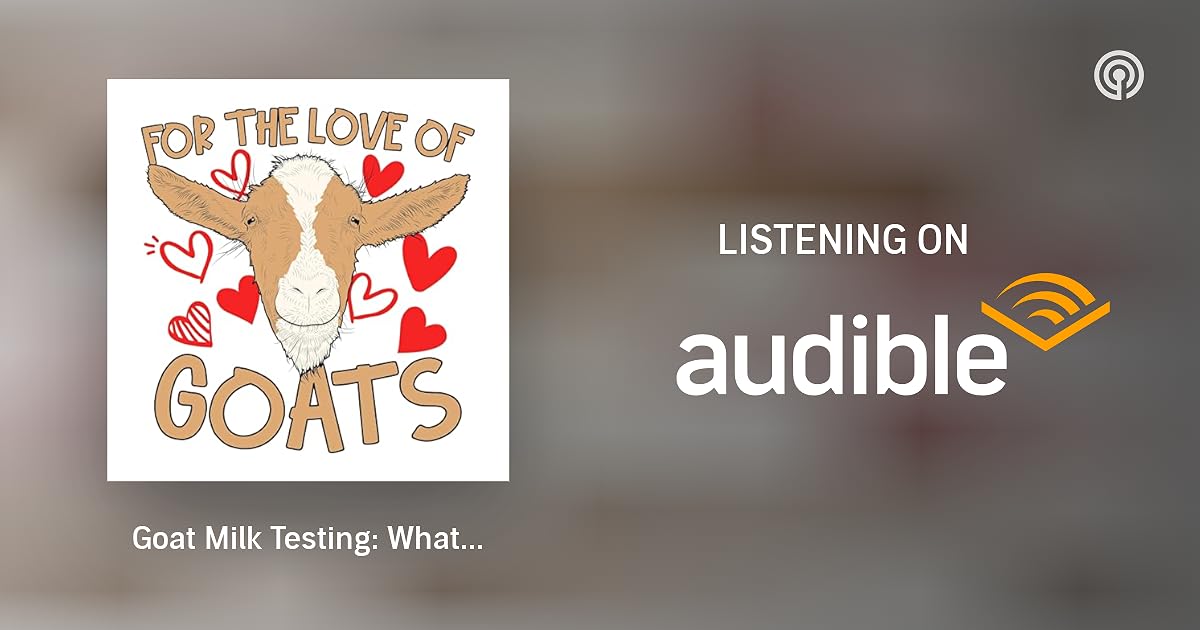 Goat Milk Testing: What, Why, and How | For the Love of Goats ...