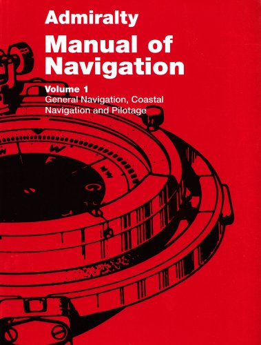 General Navigation, Coastal Navigation and Pilotage (v. 1) (Admiralty ...